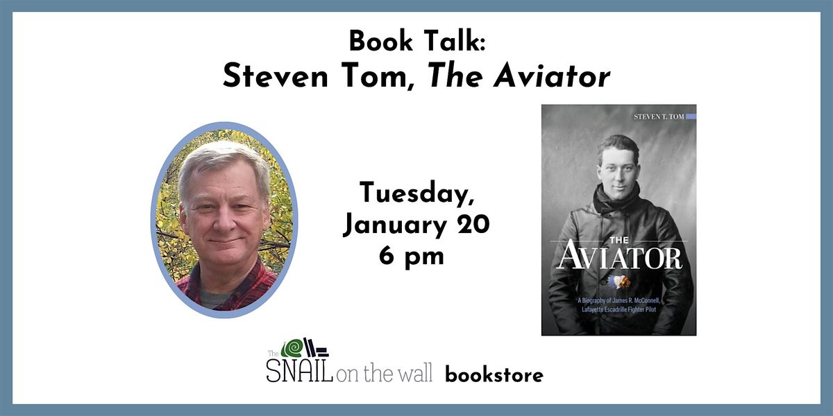 Book Talk: Steven Tom, The Aviator, The Snail on the Wall bookstore ...