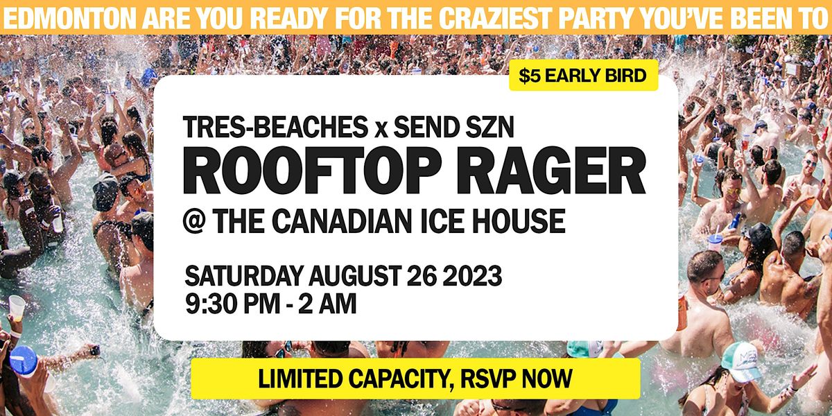 Tres-Beaches Edmonton Rooftop Rager @ The Canadian Ice House, The ...