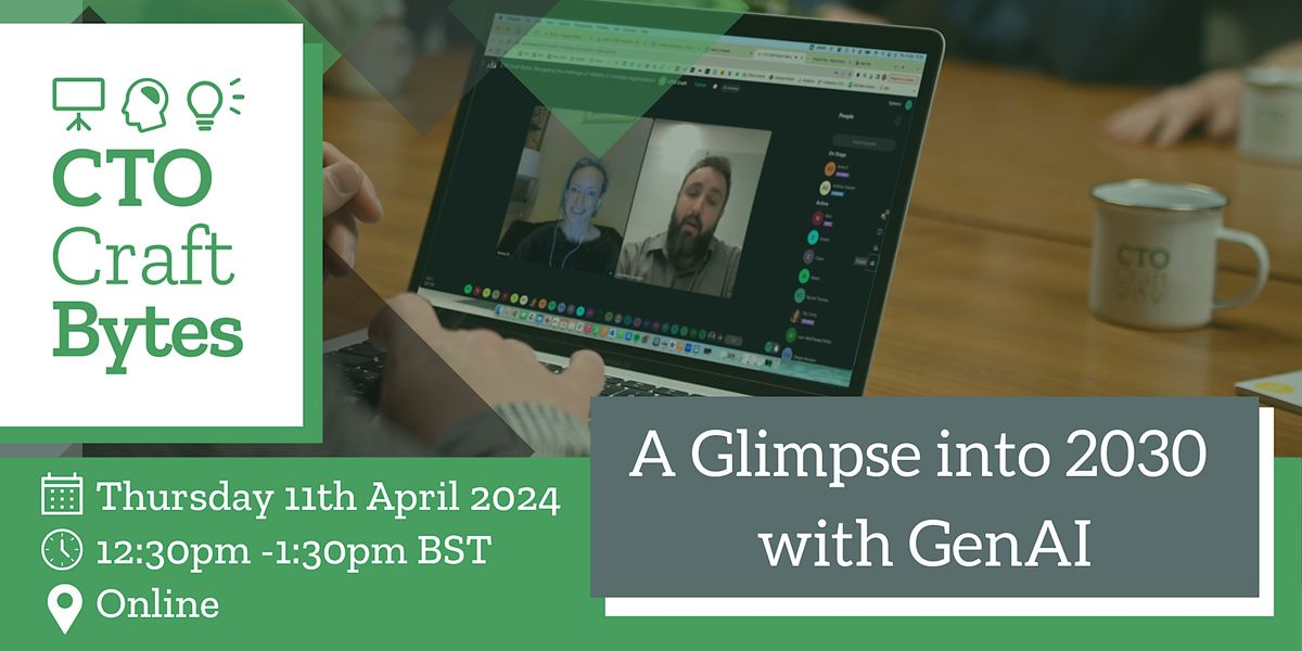 CTO Craft Bytes: A Glimpse into 2030 with GenAI, Online, 11 April 2024