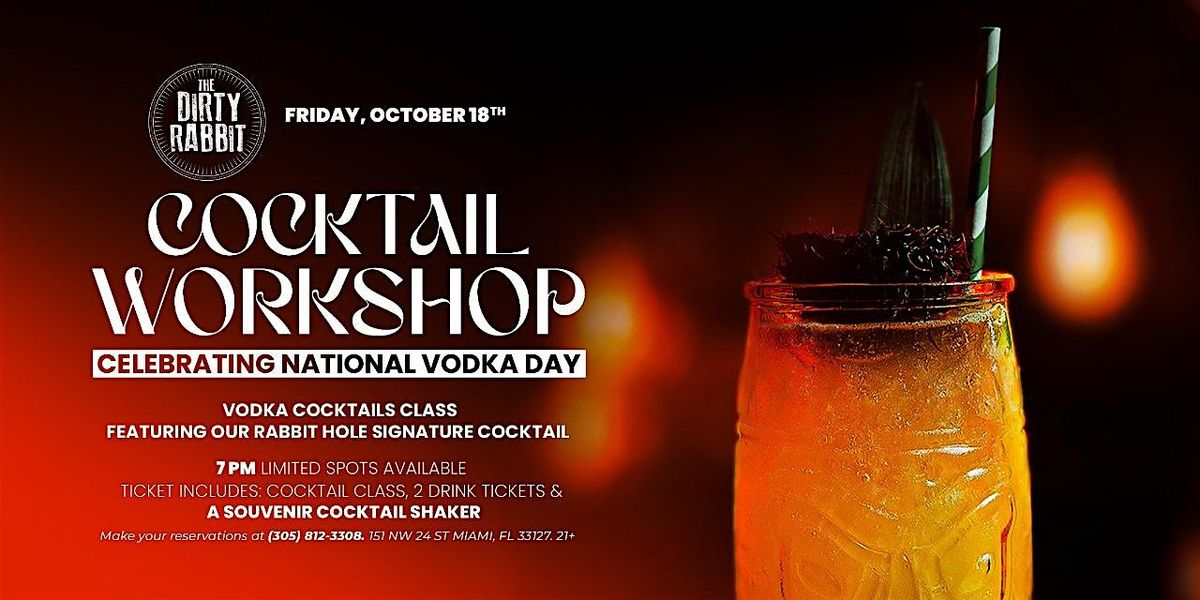 VODKA Cocktail Workshop @ THE DIRTY RABBIT, The Dirty Rabbit Wynwood ...