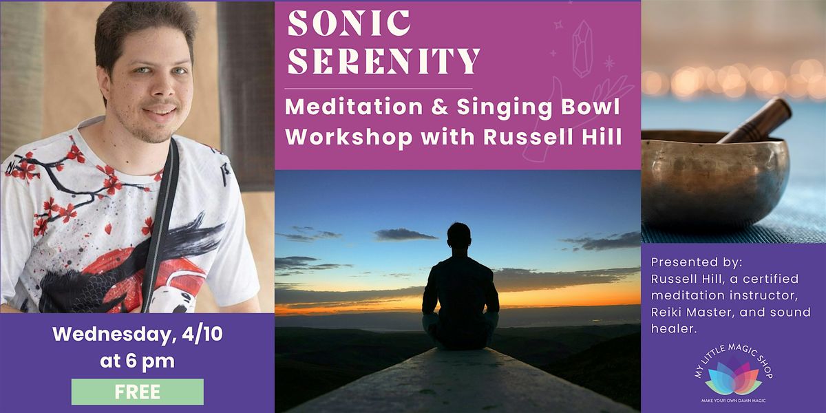 4/10: Sonic Serenity: Meditation & Singing Bowl Workshop with Russell ...