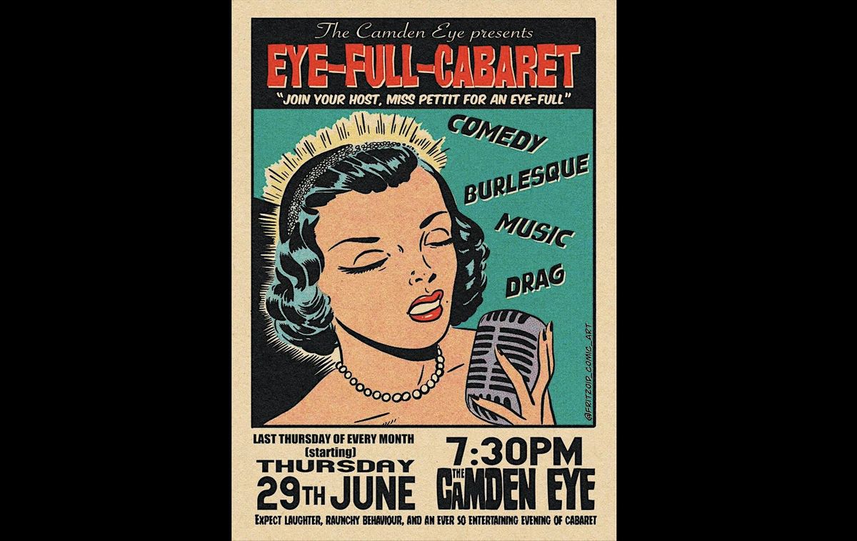 EYE-FULL-CABARET! Last Thursday every month @ The Camden Eye, The Camden Eye, London, 29 June 2023