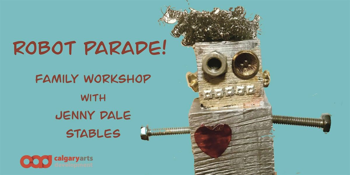 Robot Parade: Robot Puppet Family Workshop, Sparrow Artspace, 4 Street ...
