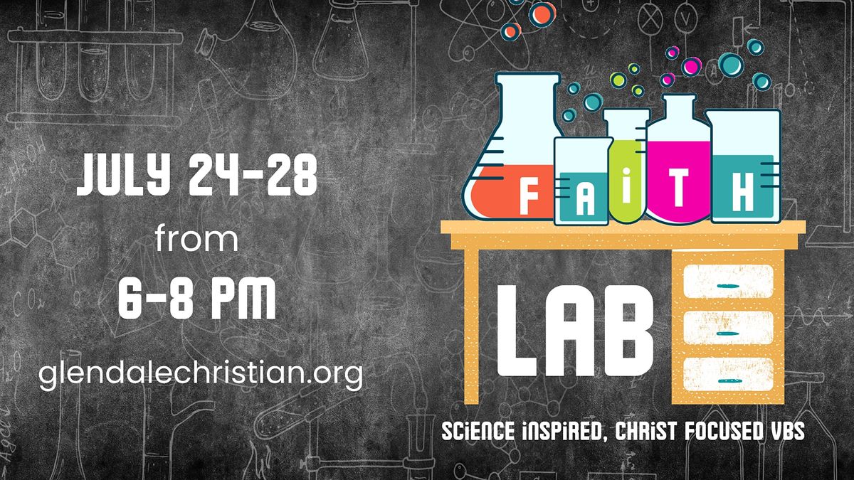 FAITH Lab VBS, Glendale Christian Church, Springfield, 24 July to 28 July