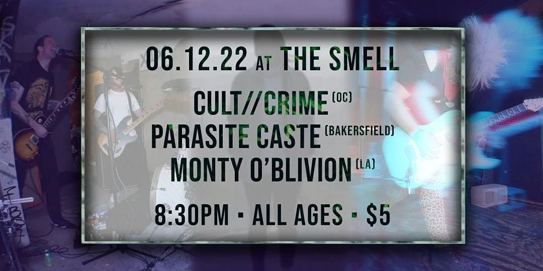 Cult//Crime, Parasite Caste and Monty Oblivion!, The Smell, Los Angeles ...