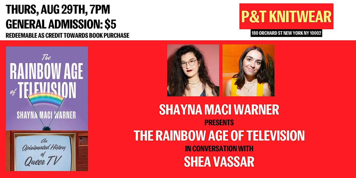 Shayna Maci Warner presents The Rainbow Age of Television, ft. Shea ...