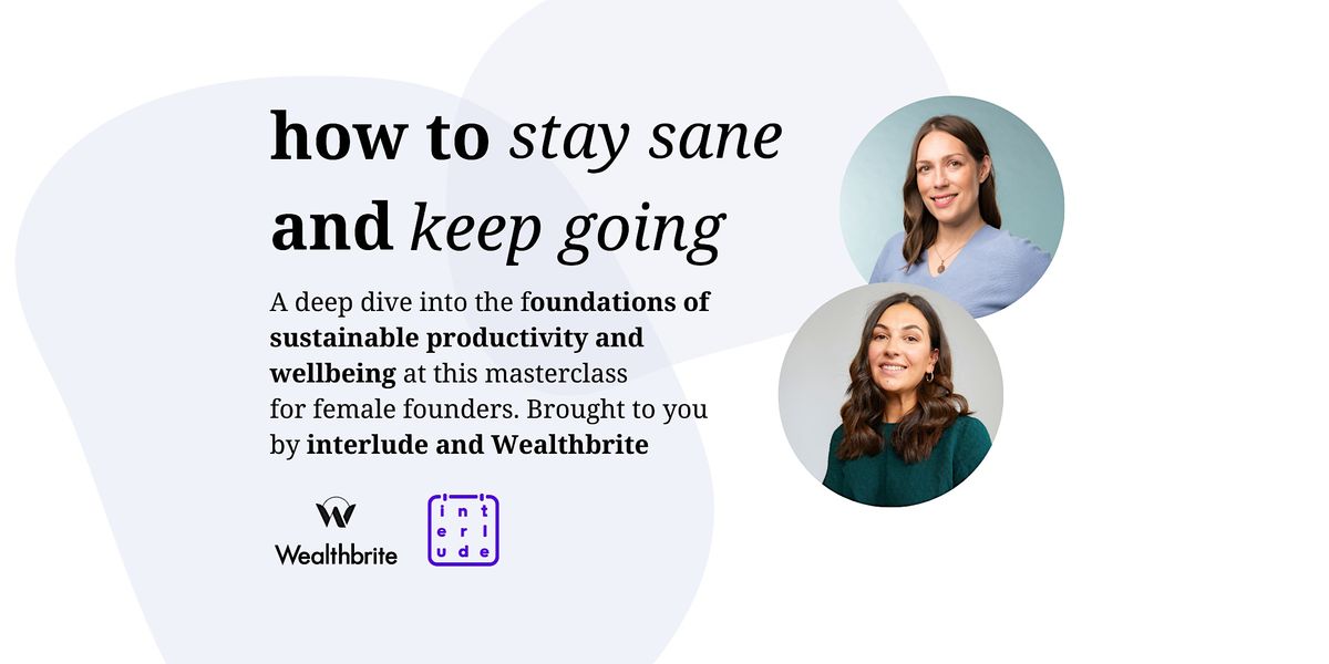 How to stay sane + keep going: a masterclass for female founders, Kitt ...