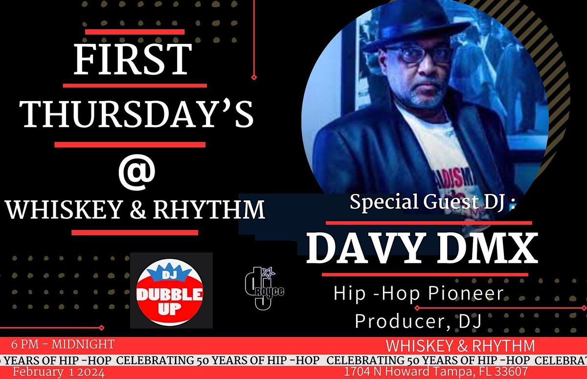 FIRST THURSDAYS W/ DAVY DMX (HIP -HOP PIONEER, PRODUCER, DJ), Whiskey ...