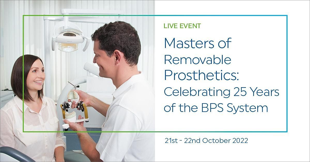 Masters of Removable Prosthetics: Celebrating 25 years of the BPS ...