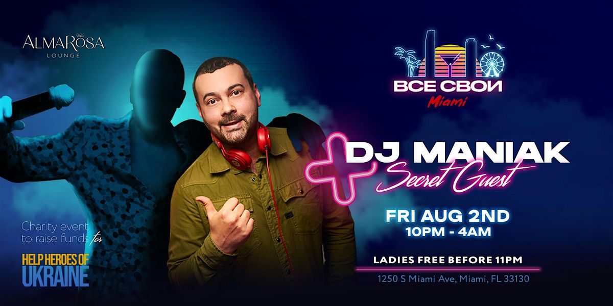 VSE SVOI MIAMI, 08/02 "DJ MANIAK+SECRET GUEST" (ALMA ROSA NIGHT CLUB ...