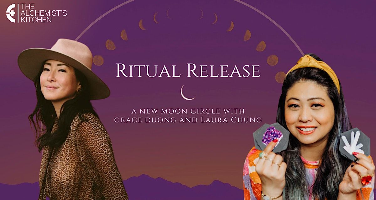 Ritual Release New Moon Circle with Laura Chung and Grace Duong, 117 ...