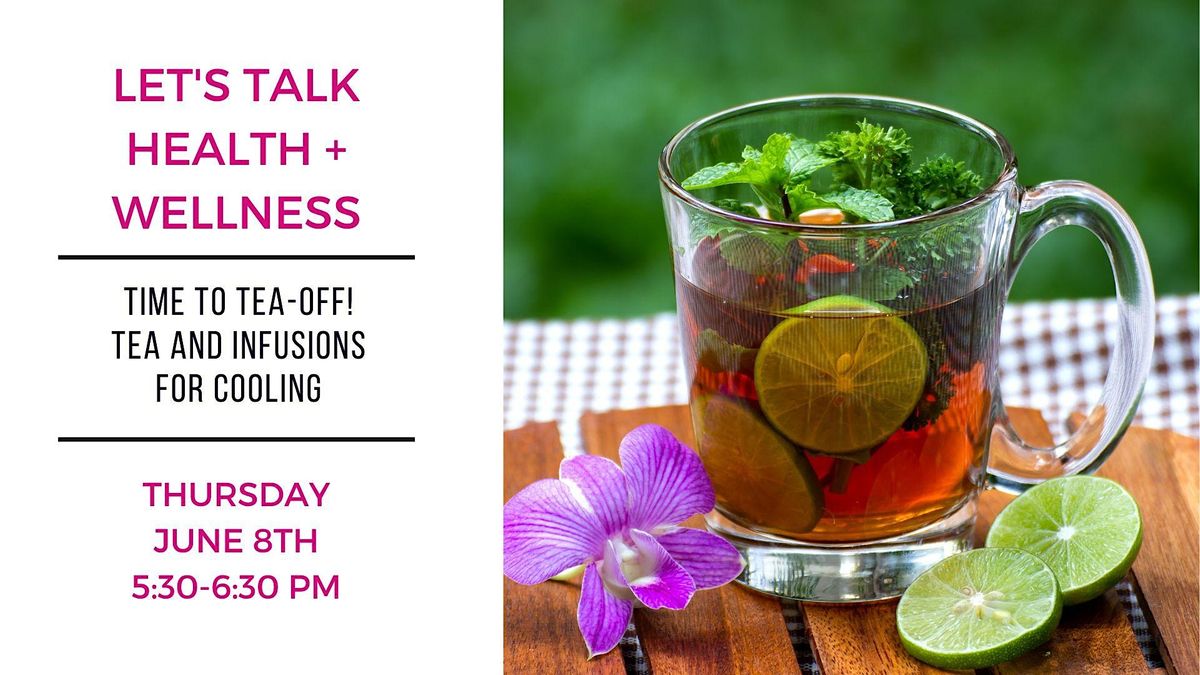 Free Workshop: Tea and Infusions for Cooling: Time to TEA OFF ...