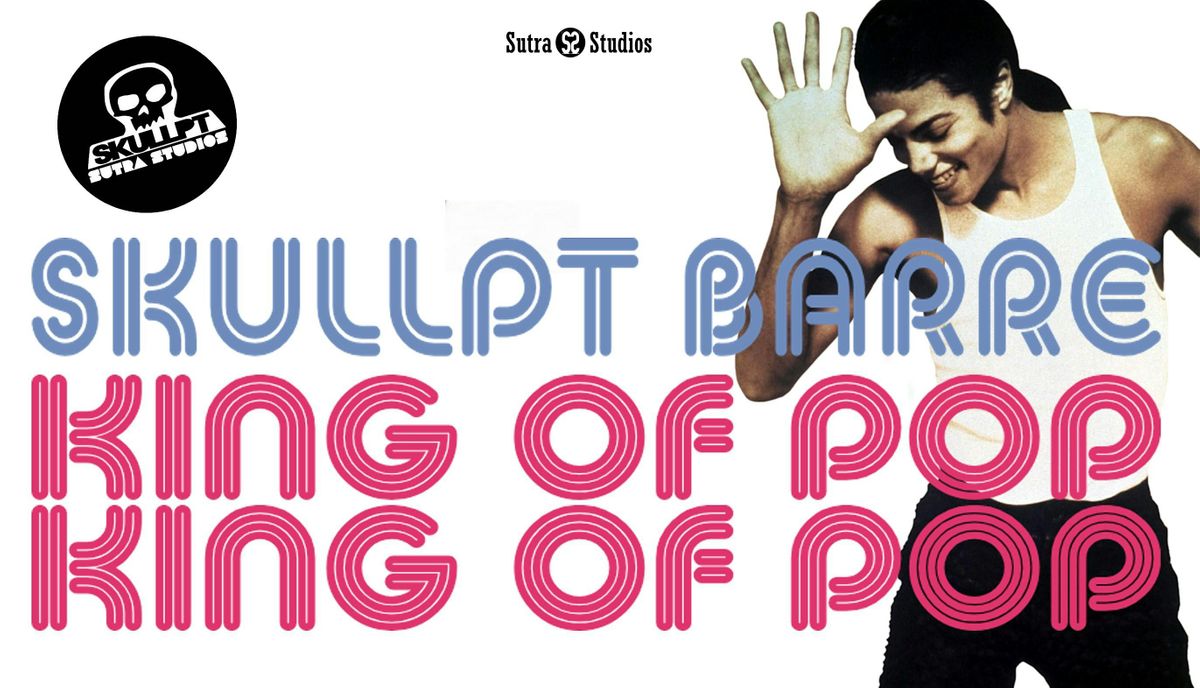 King of Pop | Skullpt Barre, Sutra Studios, Phoenix, 30 April 2024