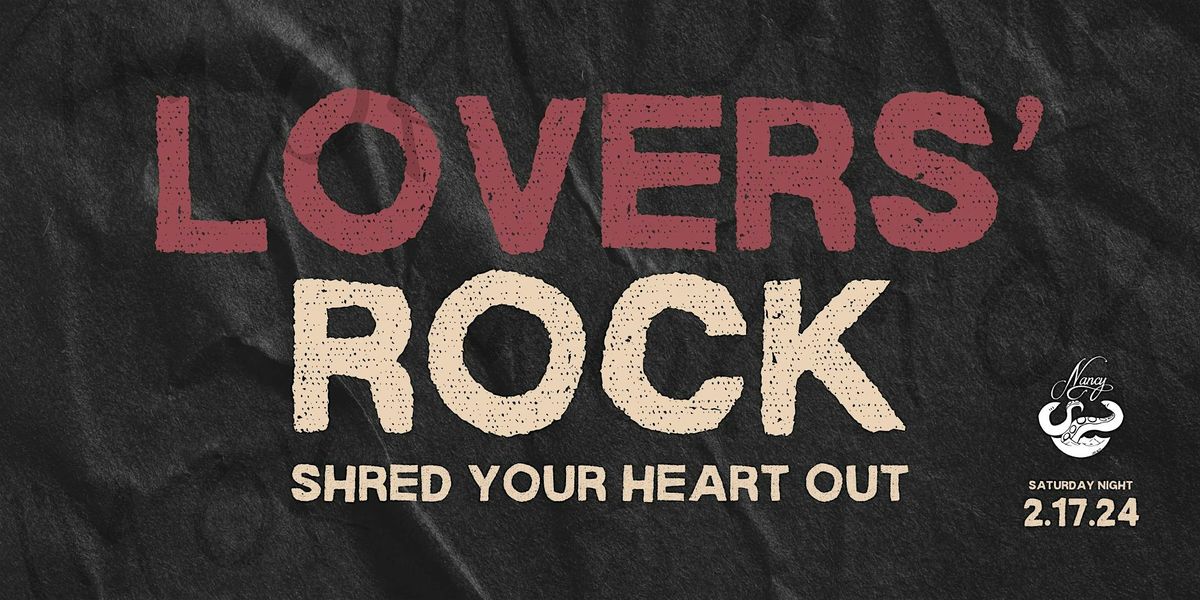 LOVERS ROCK - Shred your heart out!, Bar Nancy, Southwest 8th Street ...