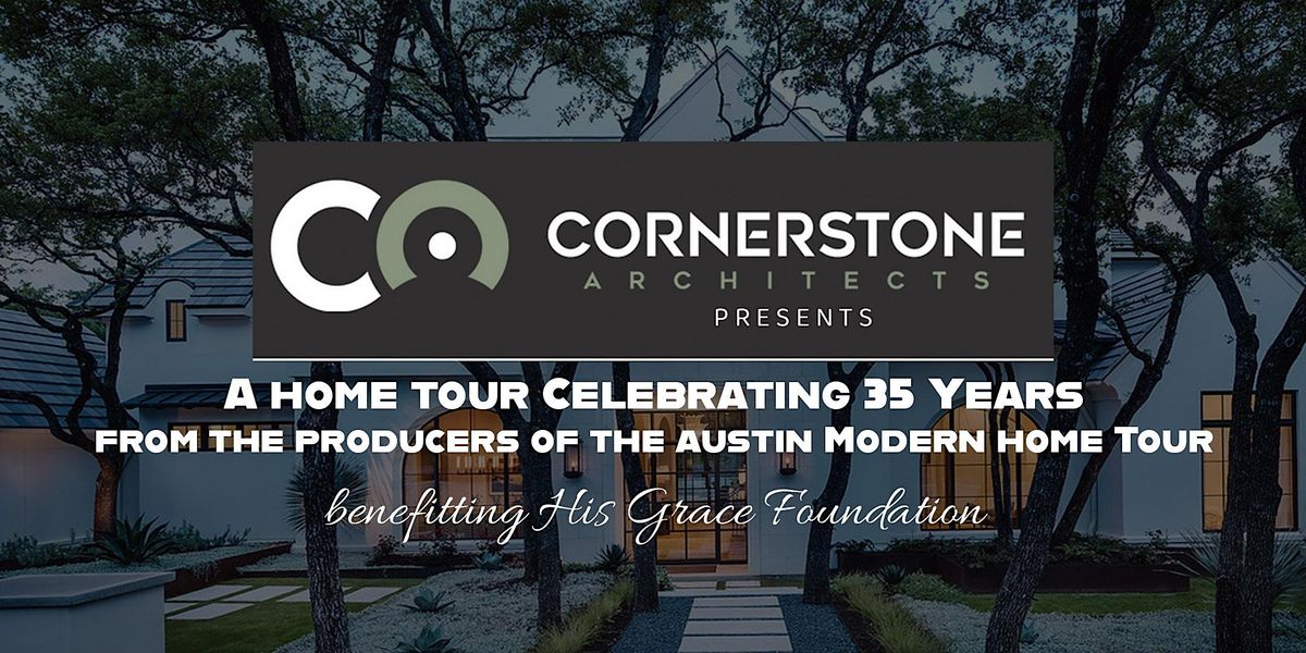 Cornerstone Architects 35th Anniversary - A Modern Home Tour, Austin, 30 September 2023