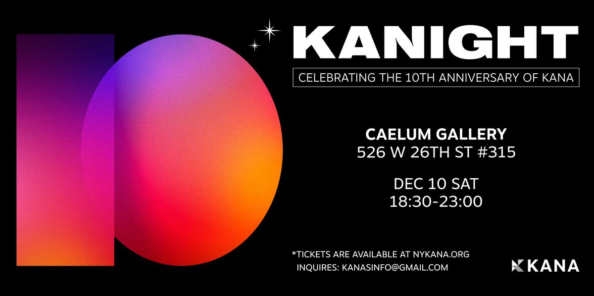 KANIGHT: Celebrating the 10th anniversary of KANA, Caelum Gallery, New ...