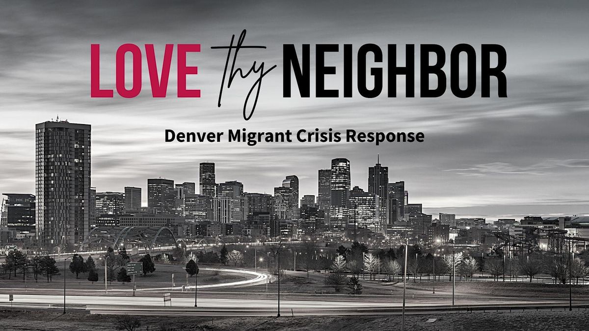 Love Thy Neighbor: Denver Migrant Crisis Response, Confluence ...