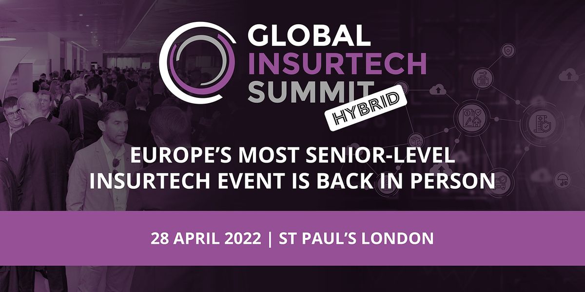 Global InsurTech Summit 2022, etc.venues St Paul's, London, 28 April 2022