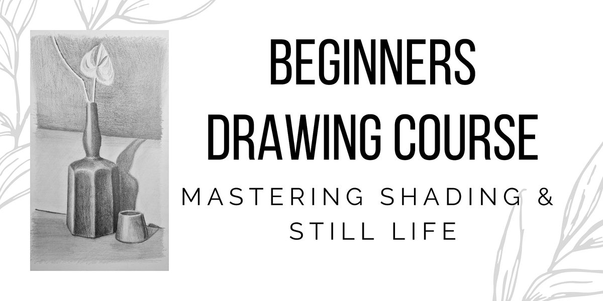 Beginners Guide to Drawing: Mastering Shading and Still Life, The Travel Café - South Bank ...