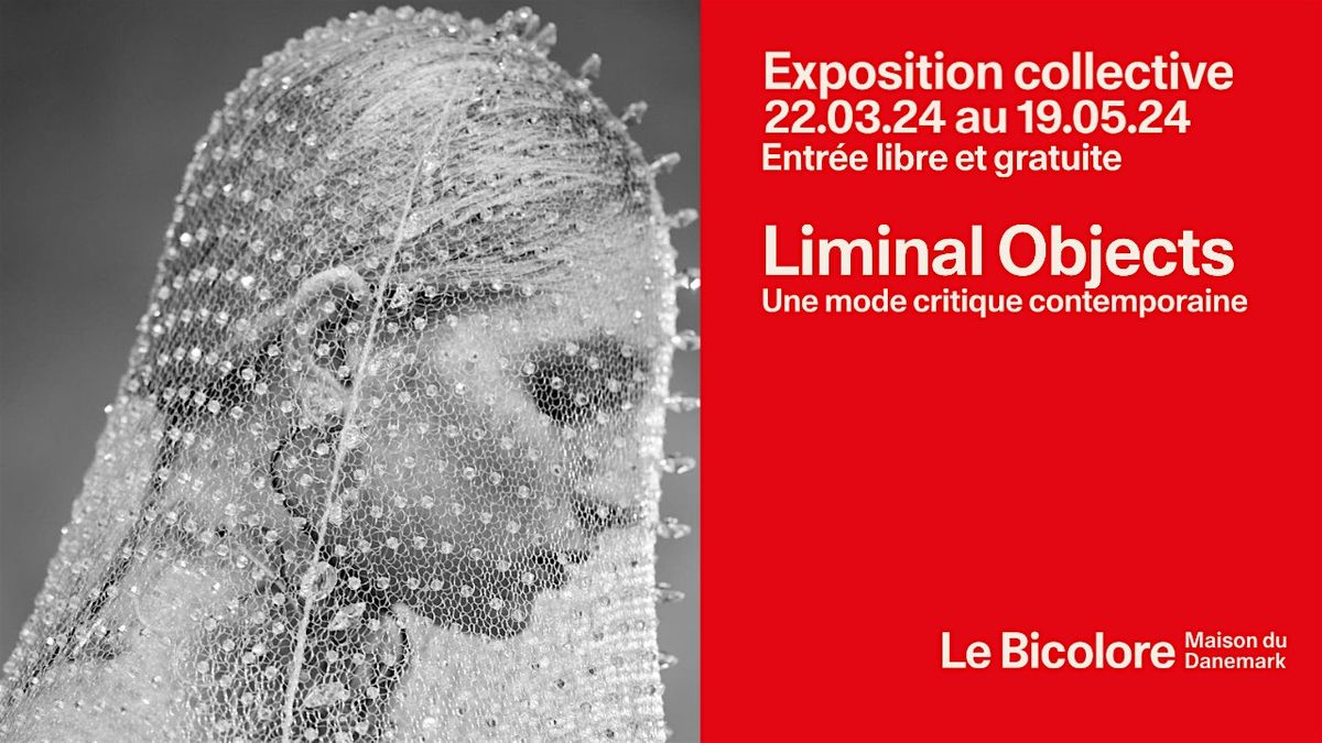 VERNISSAGE - Exposition Liminal Objects - Une mode critique ...
