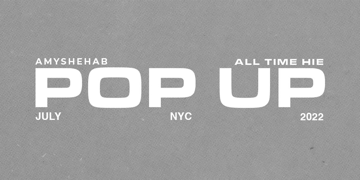 AMY SHEHAB + ALL TIME HIE POP UP, ALL TIME HIE | AMY SHEHAB, New York ...