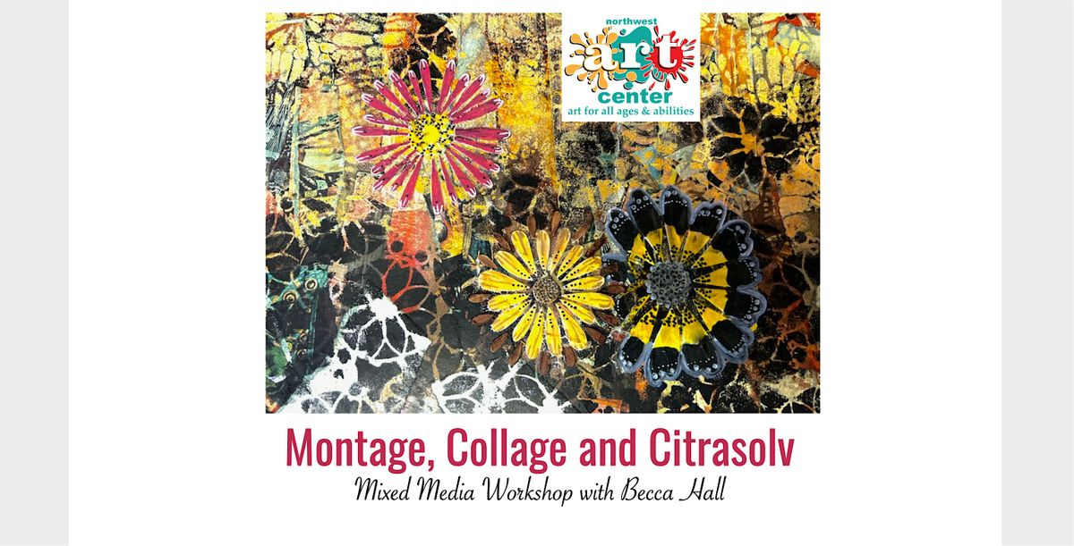 Montage, Collage and Citrasolv: Mixed Media Workshop with Becca Hall ...