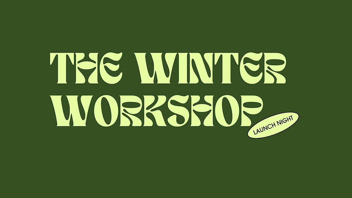 The Winter Workshop Launch Night, The Winter Workshop, 76 Coal Drops ...