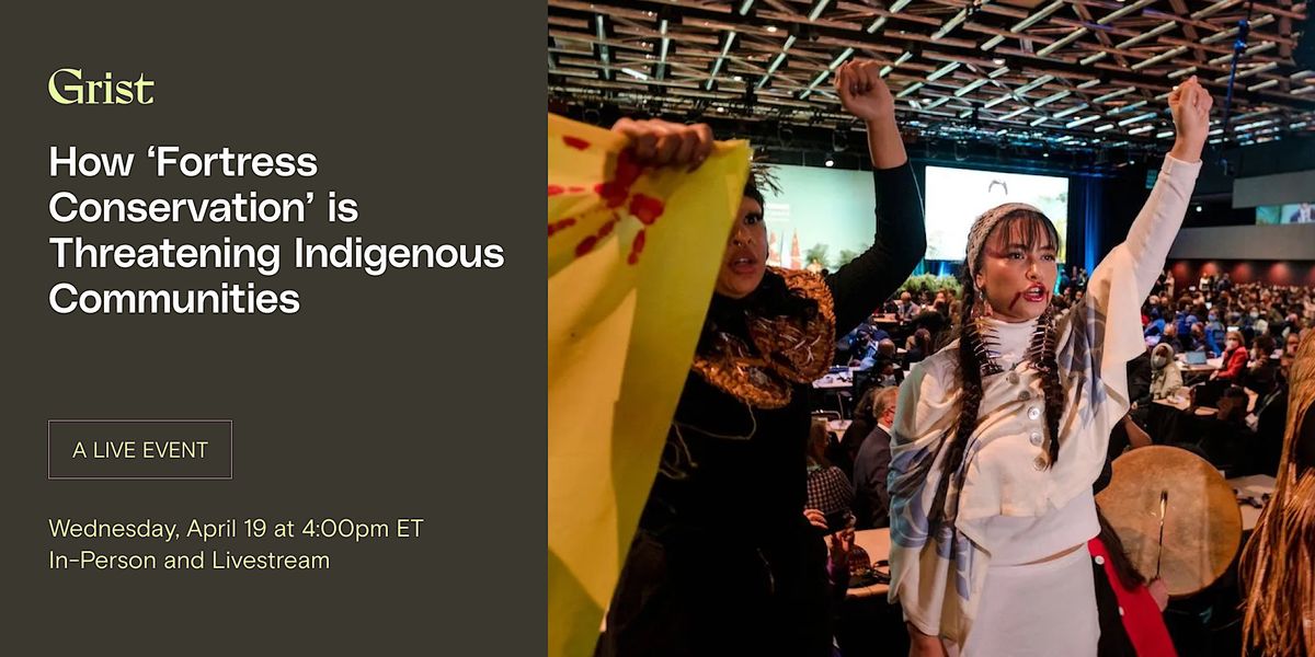 How Fortress Conservation is Threatening Indigenous Communities, Ford ...