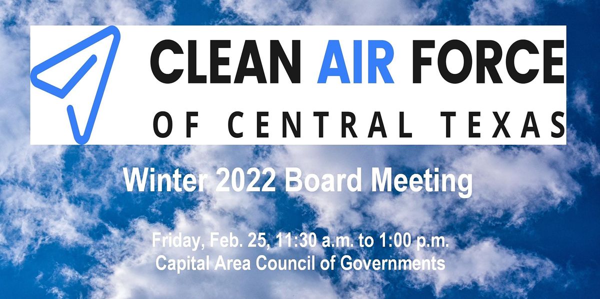 Clean Air Force of Central Texas Winter 2022 Board Meeting, Capital ...