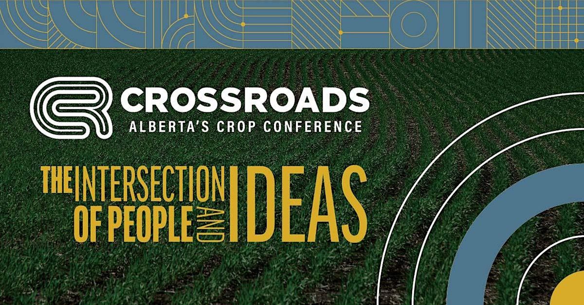 CrossRoads 2023 — Albertas Crop Conference, Edmonton Convention Centre ...
