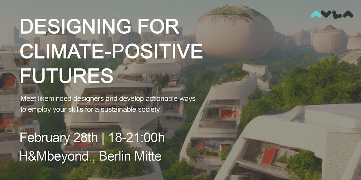 Designing for Climate-Positive Futures: Mobilize your skills for the planet, H&M beyond ...