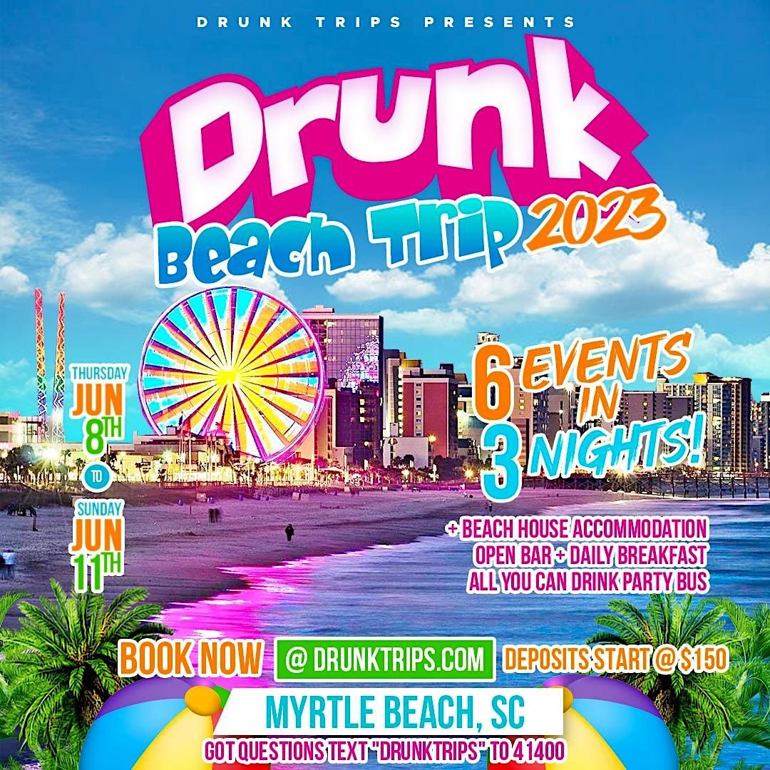 Drunk Beach Trip 2023, Myrtle Beach, 8 June to 11 June