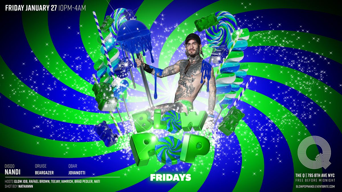 Blow POP - Friday Jan 27th, THE Q, New York, 27 January to 28 January