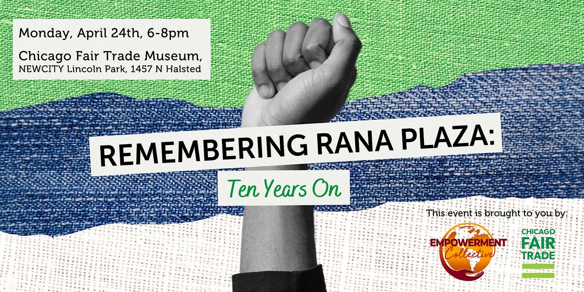 Remembering Rana Plaza: Ten Years On, Chicago Fair Trade Museum, 24 ...
