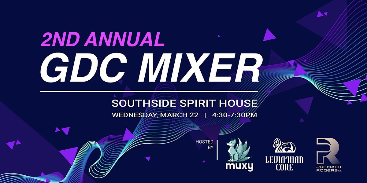 GDC 2023 Mixer | Hosted by Muxy, Leviathan Core, & Premack Rogers ...