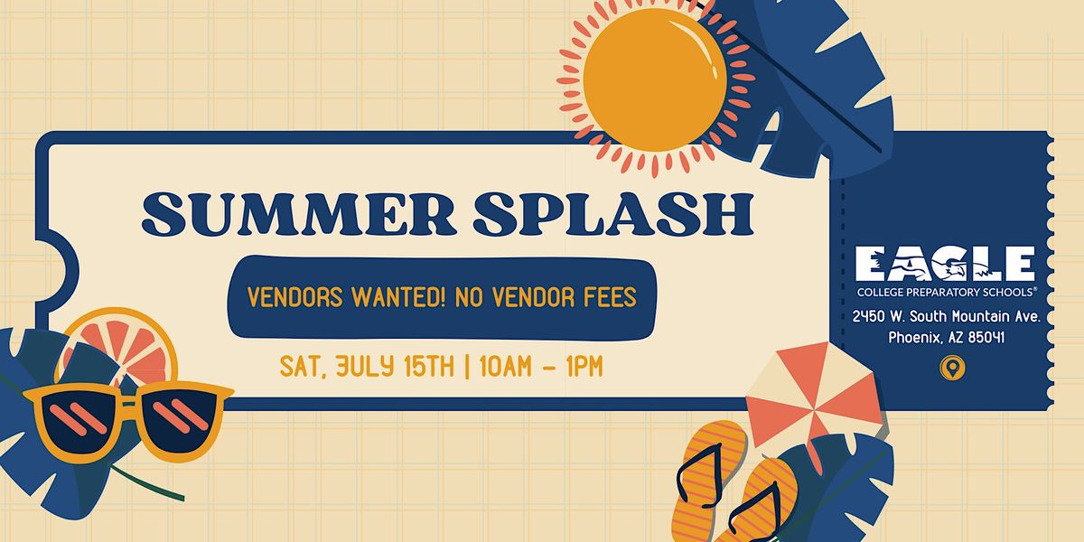 2023 Summer Splash **Vendor Sign Ups**, 2450 W South Mountain Ave ...