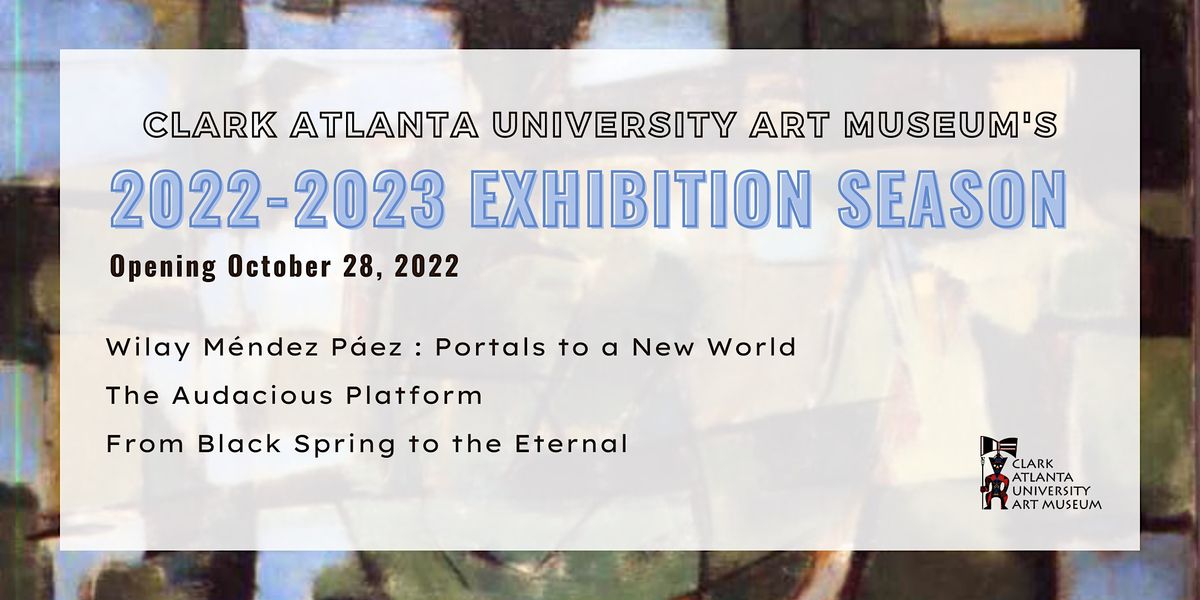 Clark Atlanta University Art Museums 2022 - 2023 Exhibition Season ...