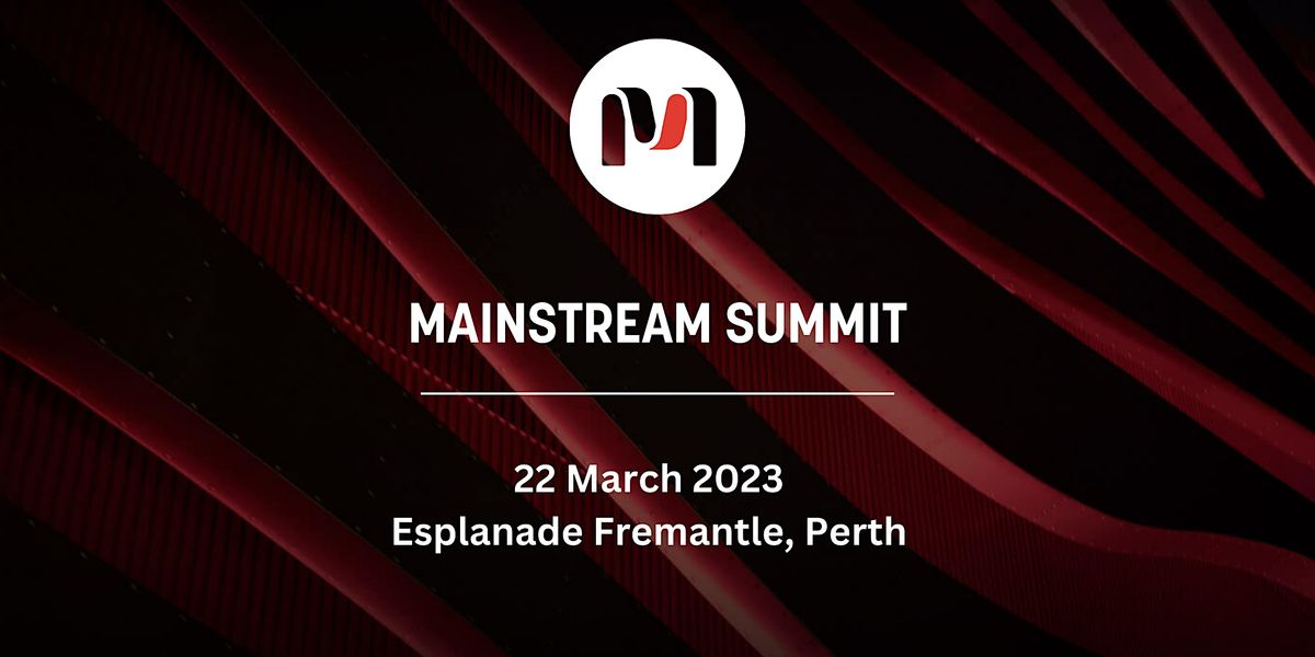 MAINSTREAM Summit 2023, The Esplanade - Fremantle, 22 March 2023