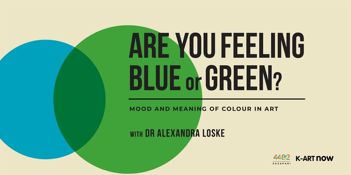 4482 Art Talk | "Are You Feeling Blue or Green?" by Dr Alexandra Loske ...