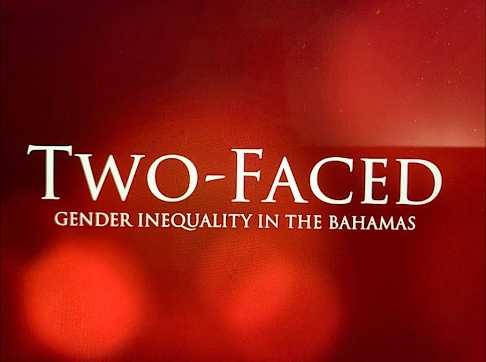 2-Faced: Gender Inequality in The Bahamas & Panel Discussion - TIHFF ...