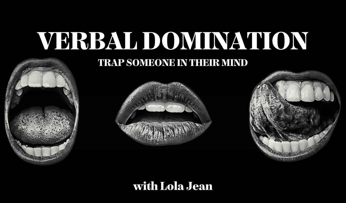 Verbal Domination: make scenes more verbal & trapping someone in their ...