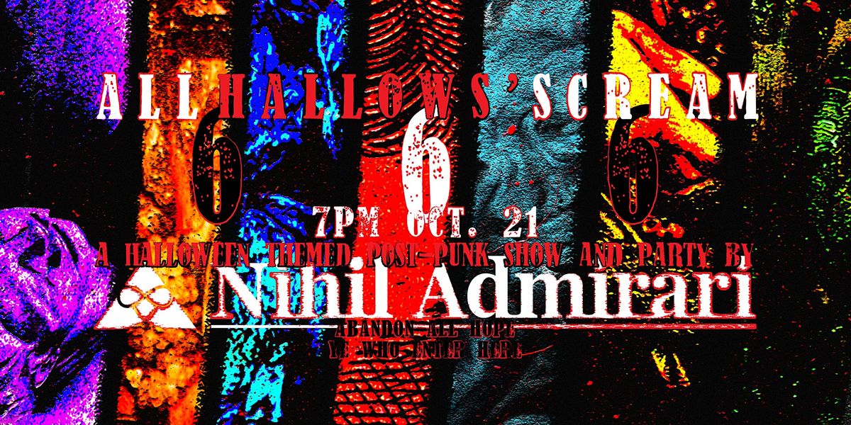 Nihil Admirari presents: All Hallows Scream 666, 117 Grattan, New York ...
