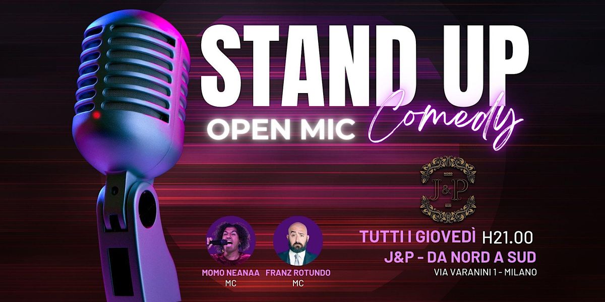 Open Mic - Stand Up Comedy Night, J & P DA NORD A SUD, Via Luigi ...