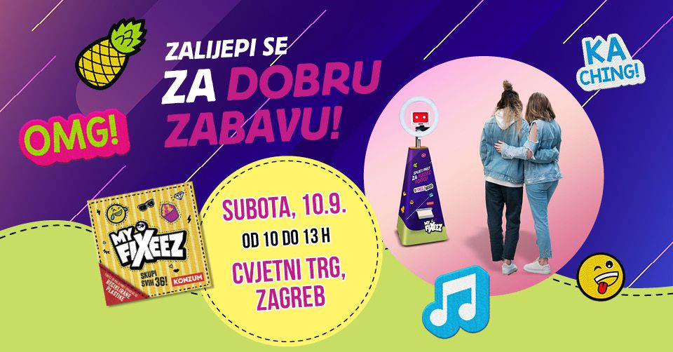 Zalijepi se za dobru zabavu uz Konzum i Fixeez! , Trg Petra Preradovića ...
