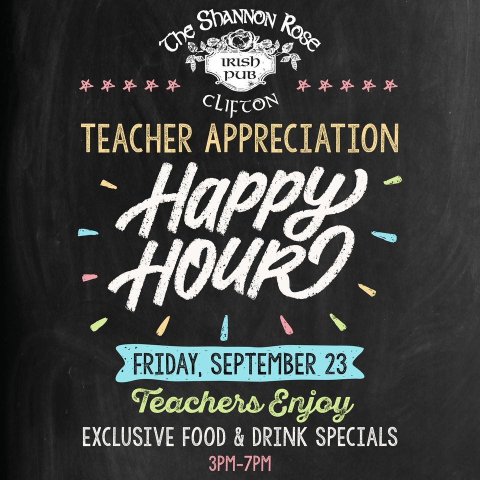 Teacher Appreciation Happy Hour @ Shannon Rose Clifton, Shannon Rose ...