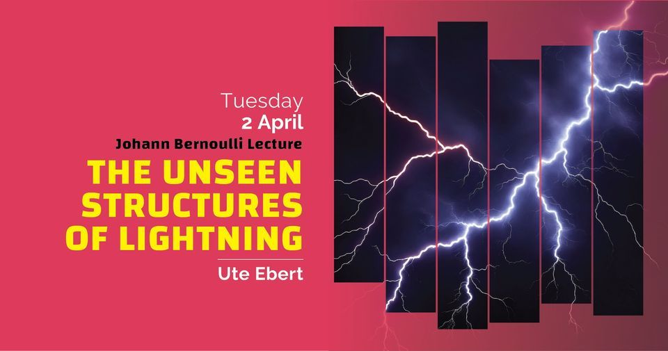 Johann Bernoulli Lecture | The Unseen Structures of Lightning - Ute ...