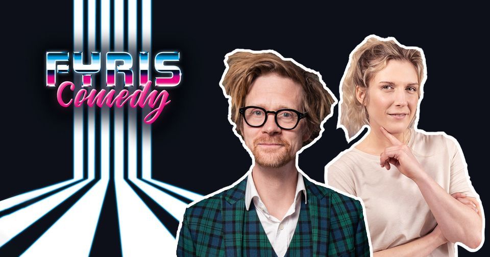 FYRIS Comedy med Ankan Johansson & Josefin Sonck, Interpool Uppsala, 31 ...