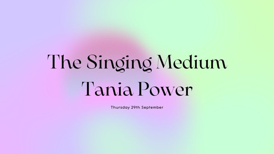 The Singing Medium - Tania Power, VIBE Wigan, 29 September 2022