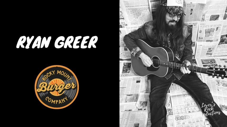 Ryan Greer LIVE at Rocky Mount Burger Company!!!, Rocky Mount Burger ...