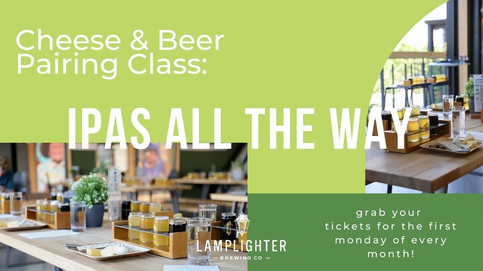 Beer & Cheese Pairing Class: IPAs All the Way, Lamplighter Brewing CX ...